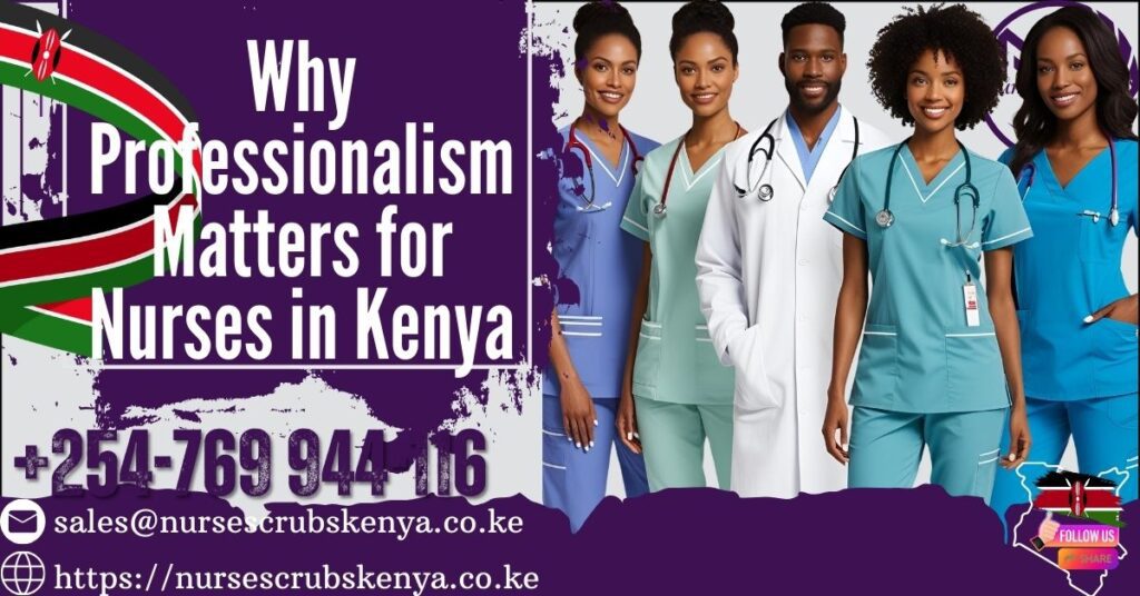 Why Professionalism Matters for Nurses in Kenya - Nurses Scrubs Kenya